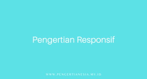 Pengertian Responsif dan Manfaatnya Dalam Kehidupan
