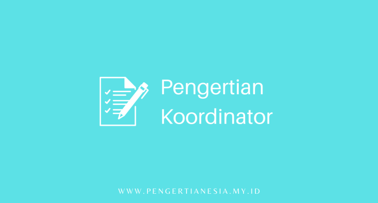 Apa Itu Koordinator - Pengertian, Tugas, dan Contoh